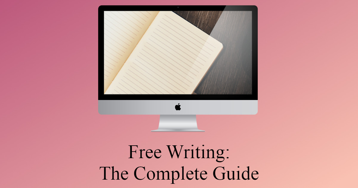Free Writing: The Complete Guide